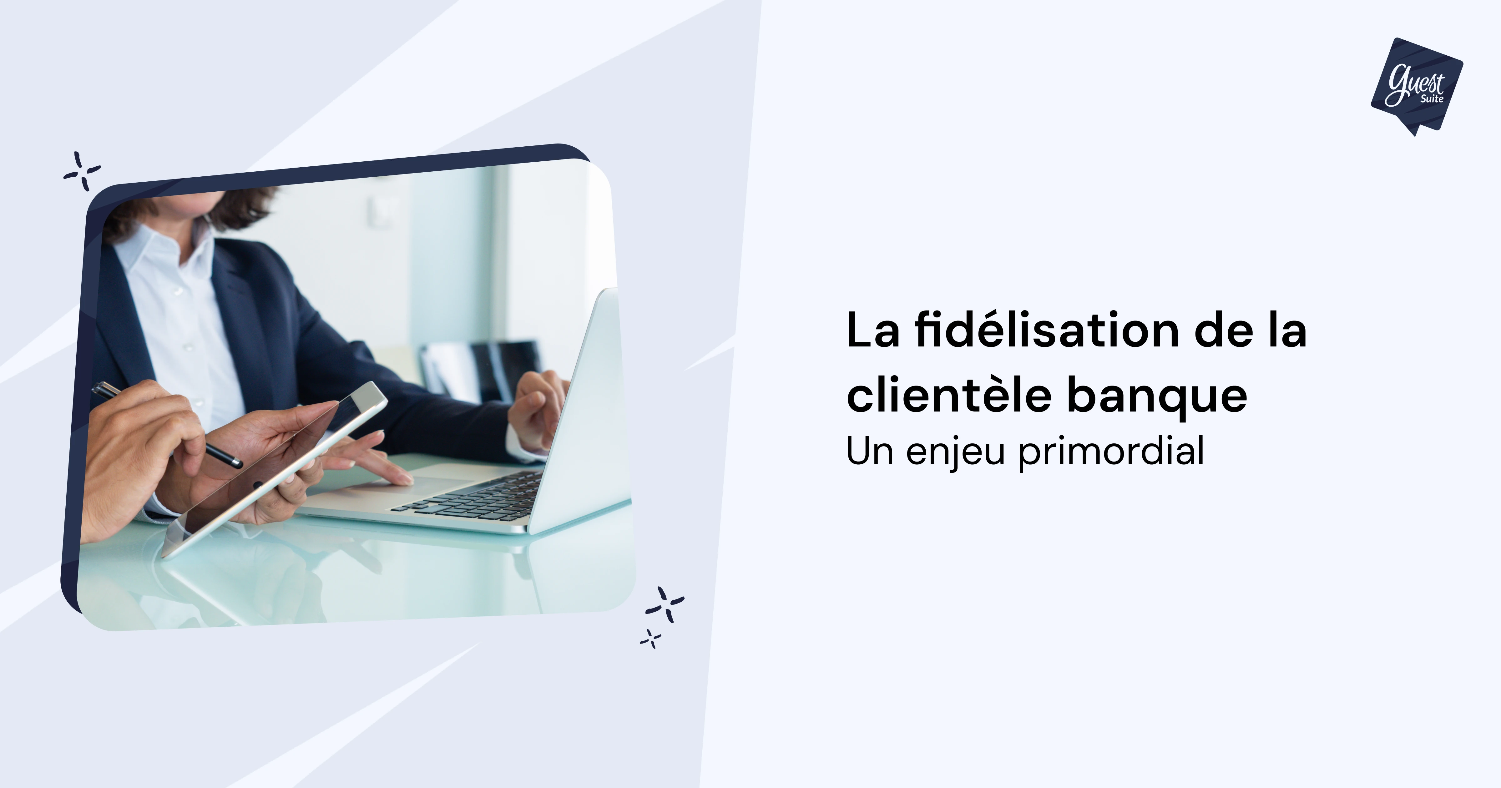 La fidélisation de la clientèle banque : un enjeu primordial