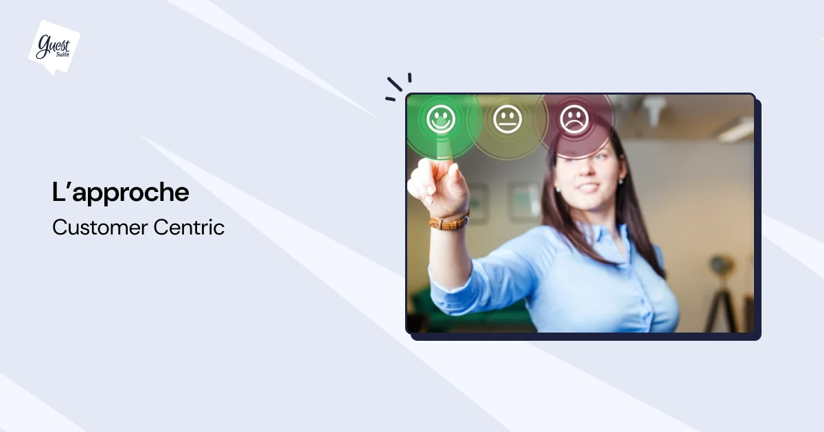 L'approche Customer Centric (centrée client) : définition et avantages