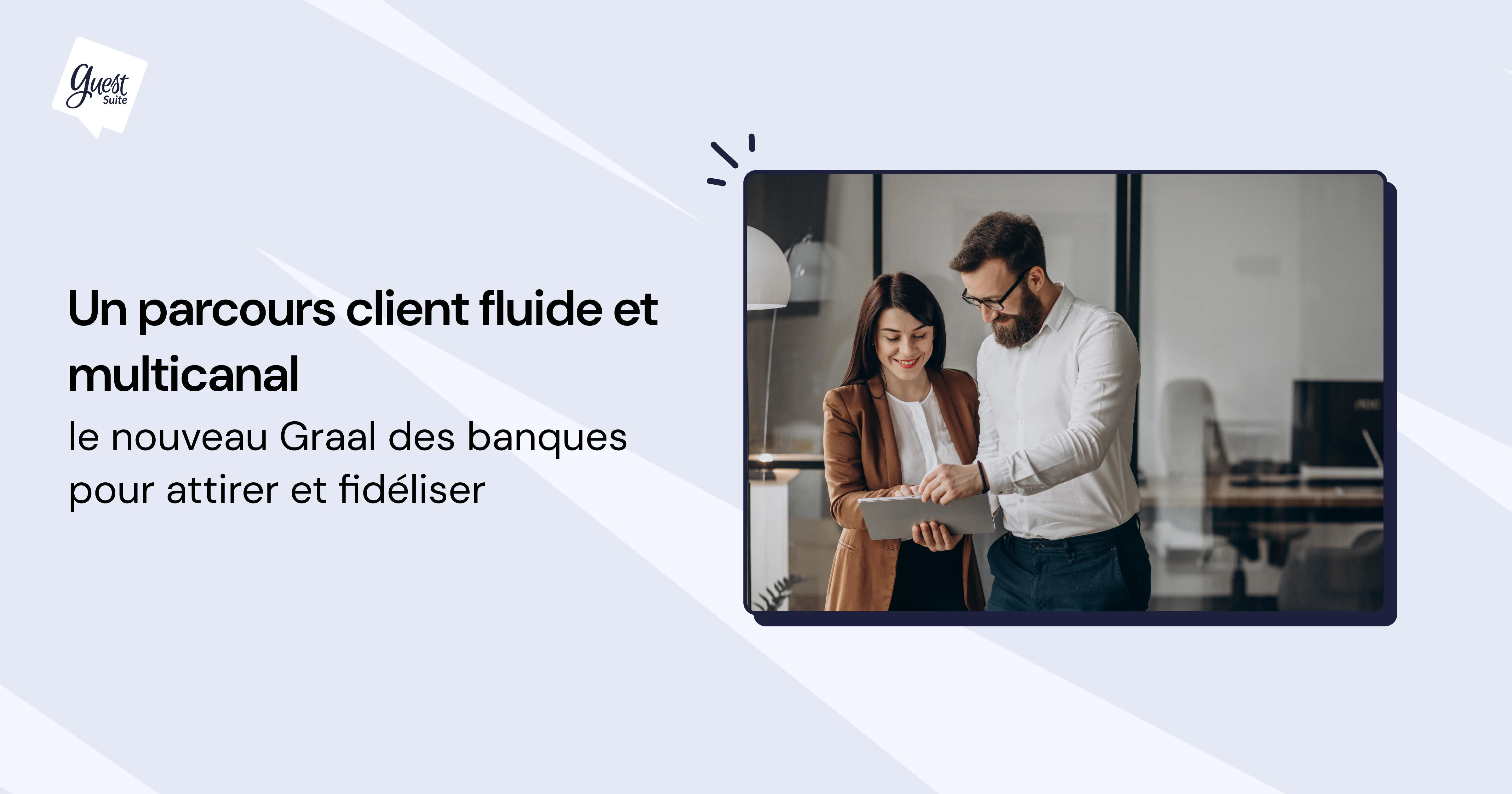 Un parcours client fluide et multicanal : le nouveau Graal des banques