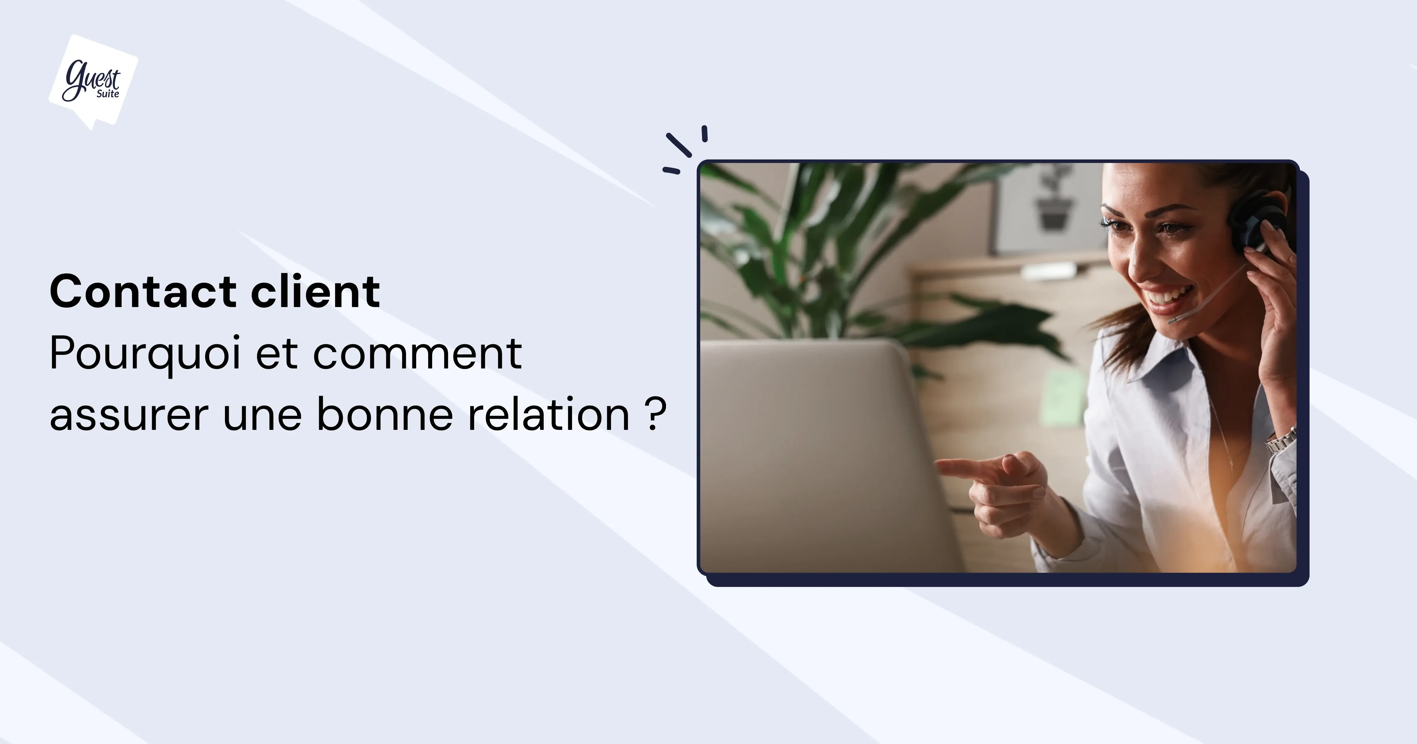 Contact client : Pourquoi et comment optimiser votre gestion client