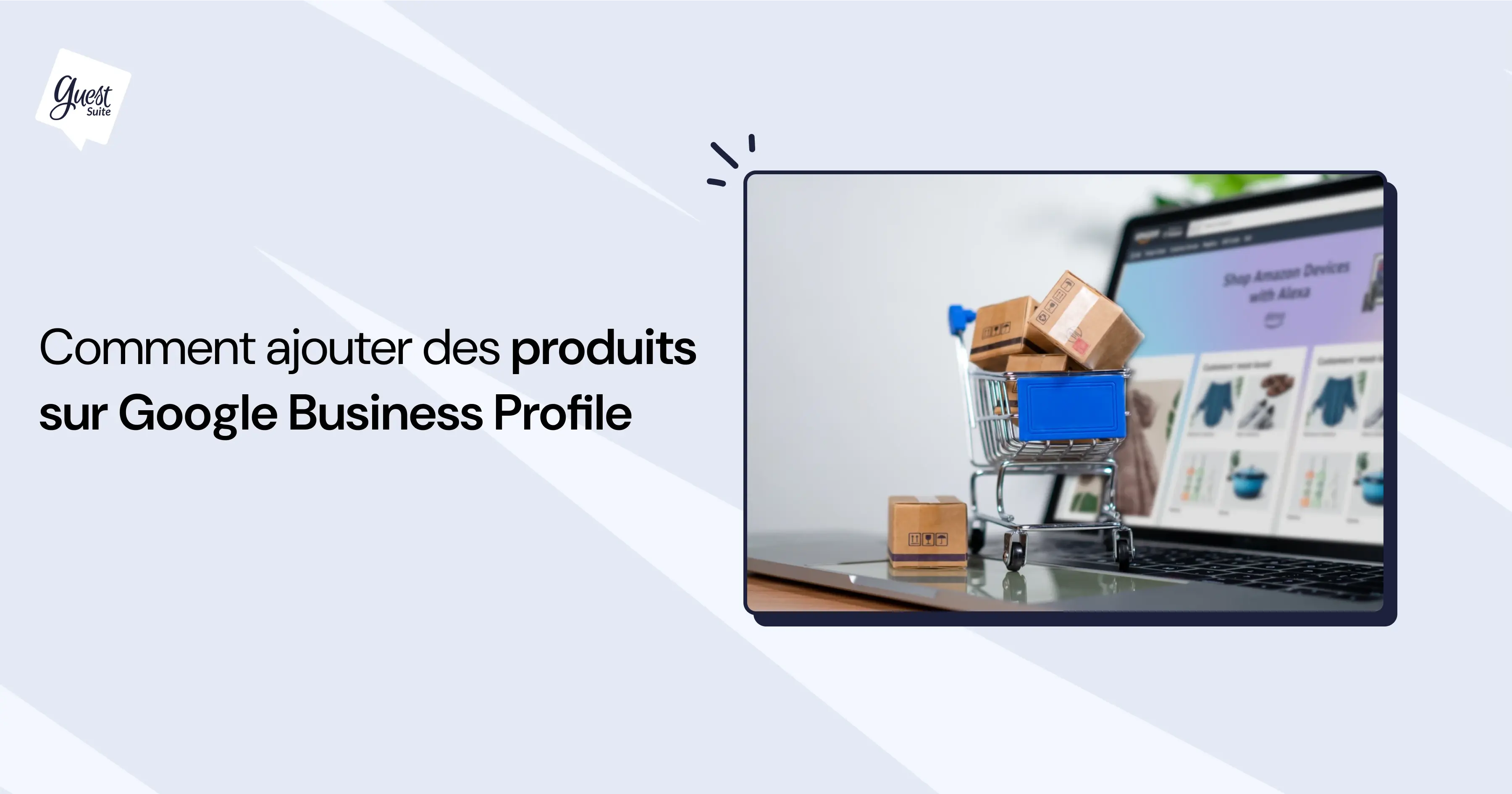 Fiche produit sur Google Business Profile : comment en ajouter