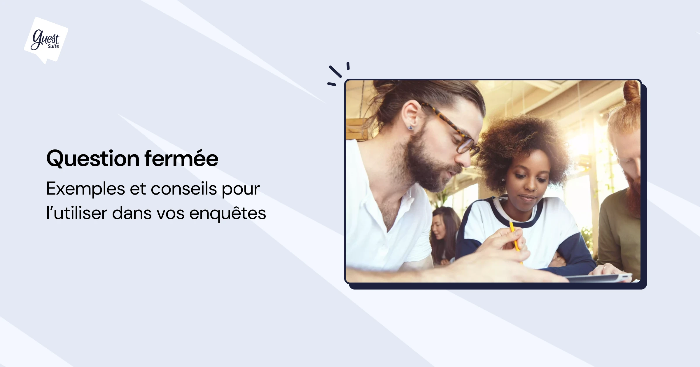 Question fermée : exemples et conseils pour l'utiliser dans vos enquêtes