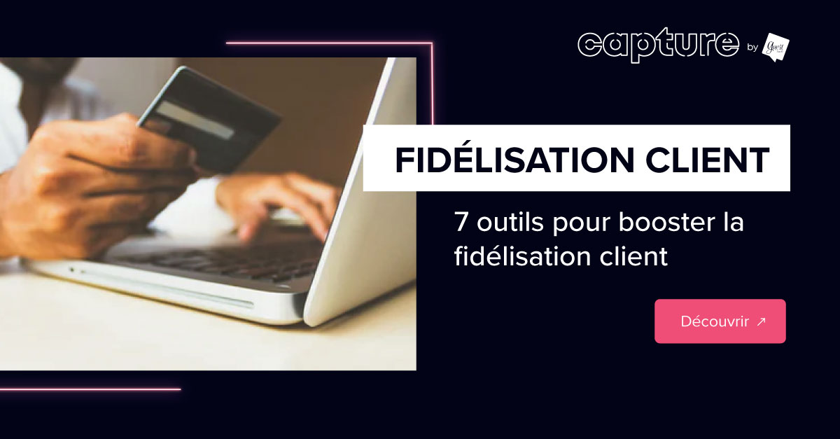 7 outils de fidélisation client