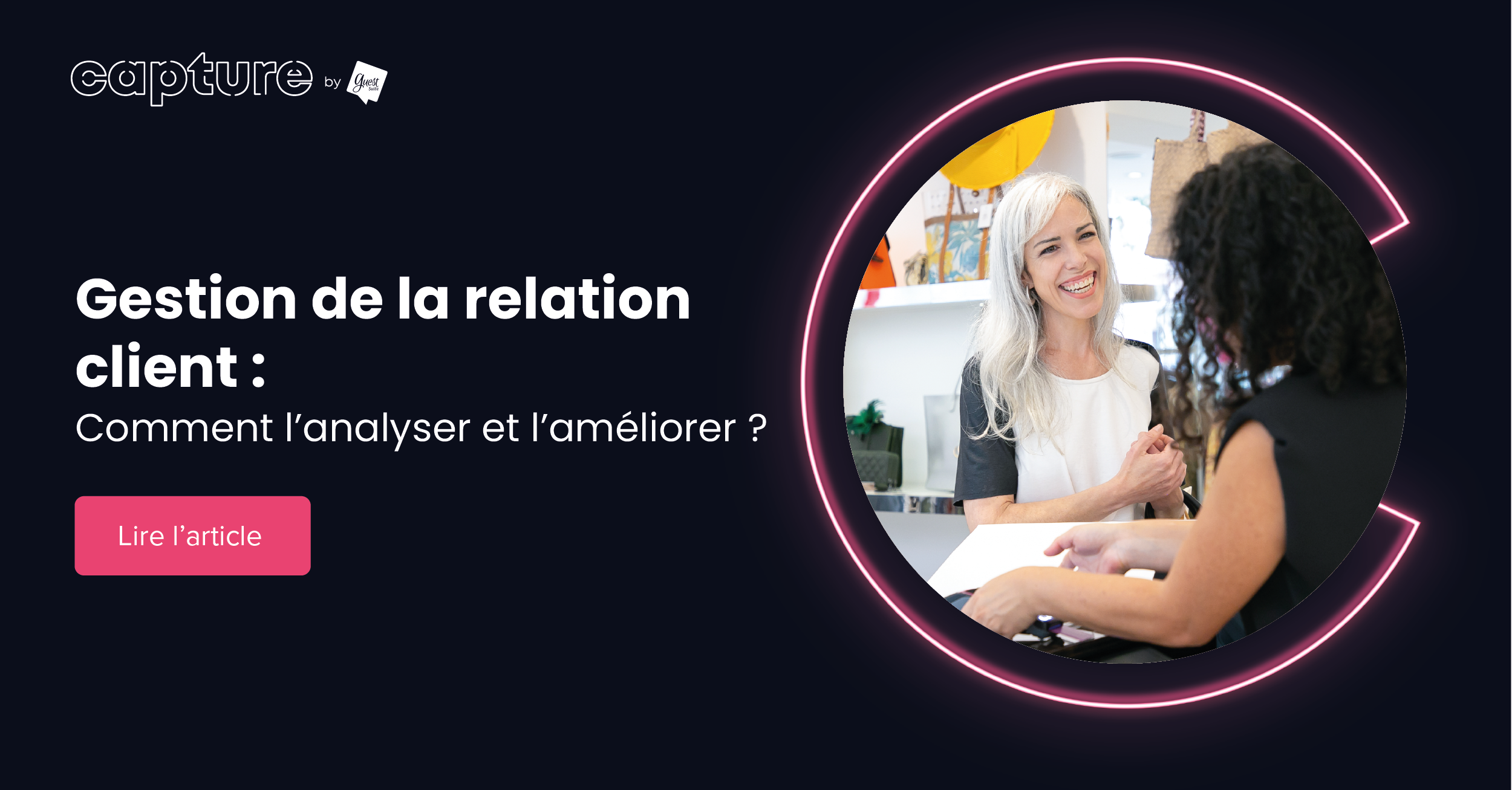 Gestion de la relation client : Comment l’analyser et l’améliorer