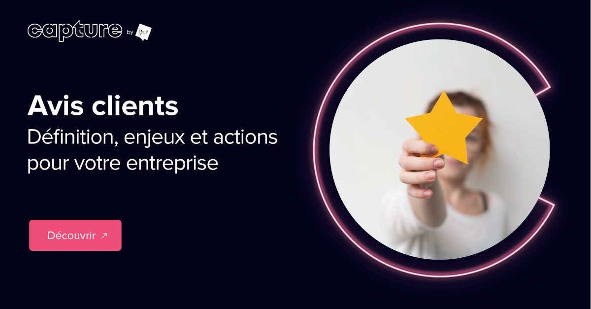 Avis clients : définition, enjeux et actions pour votre entreprise