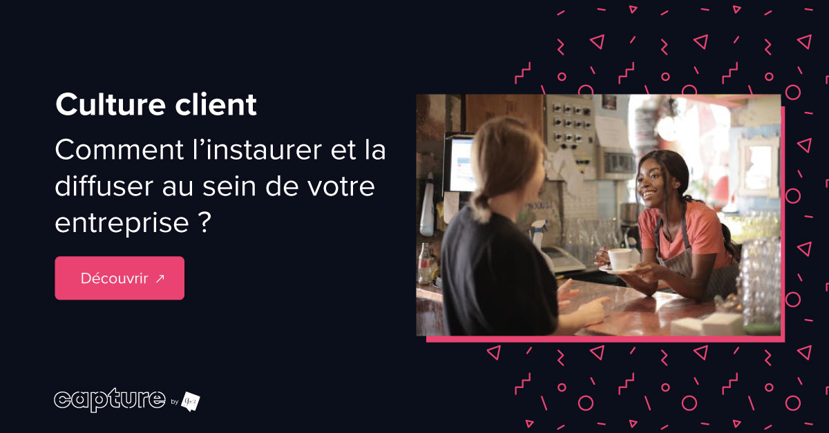 Comment instaurer et diffuser une culture client au sein de votre ...