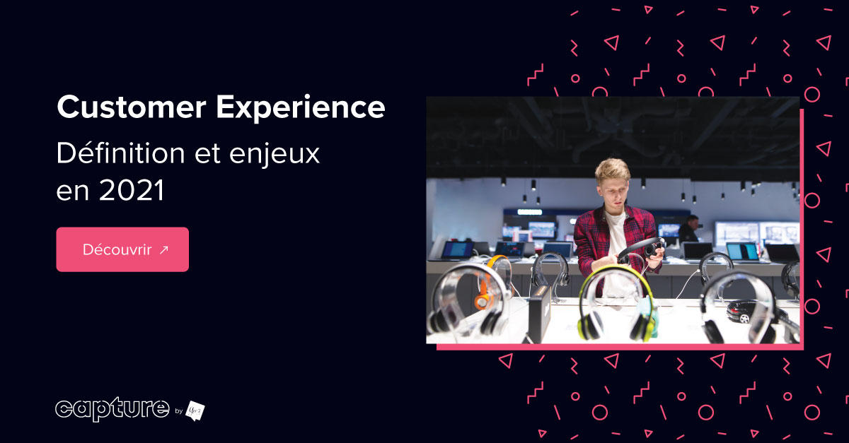 Customer Experience : Définition et enjeux en 2023