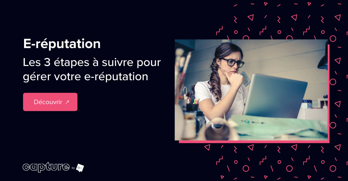 Gestion de son e-réputation : les 3 étapes à suivre
