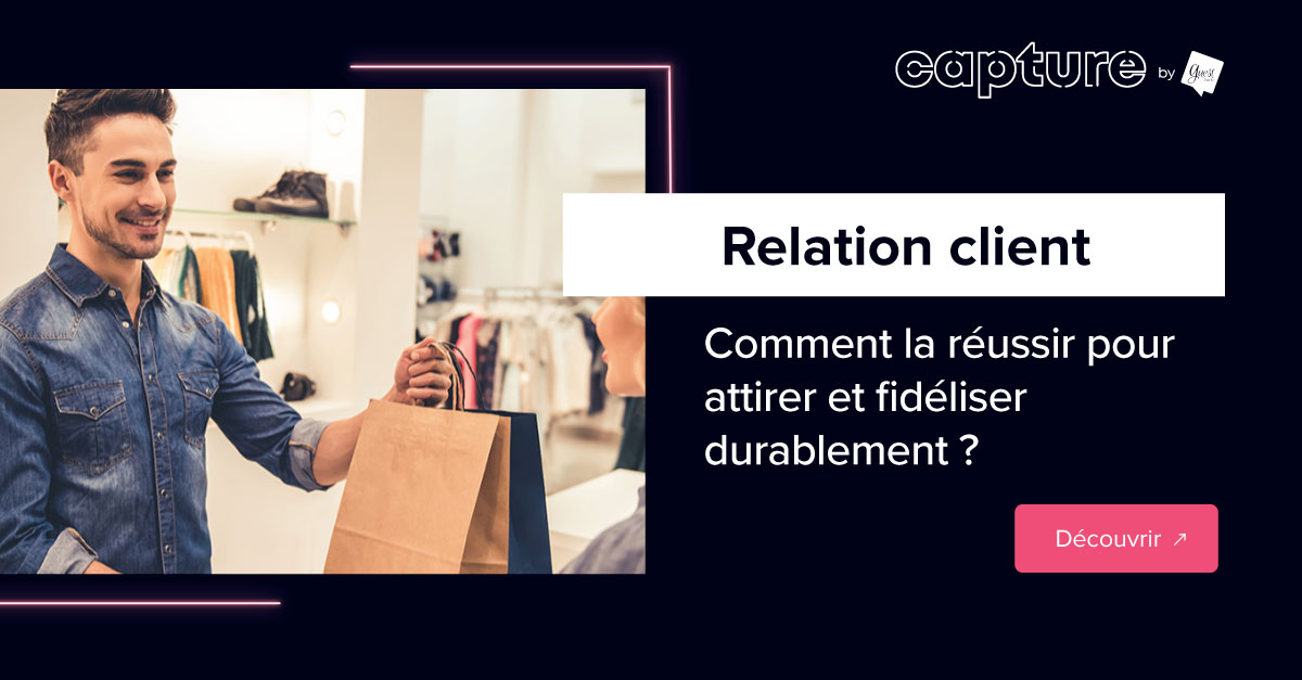 Relation client : comment attirer et fidéliser durablement en 2023