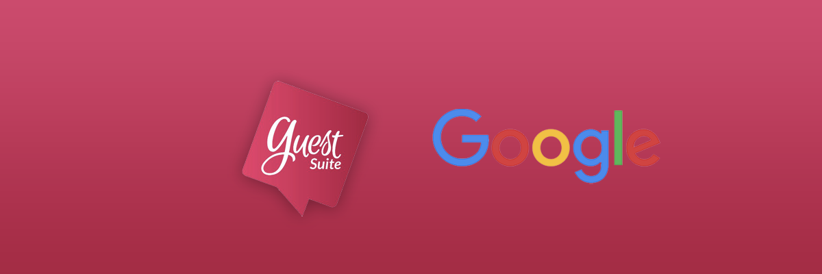 Guest Suite en partenariat avec Google : qu'est ce que ça change